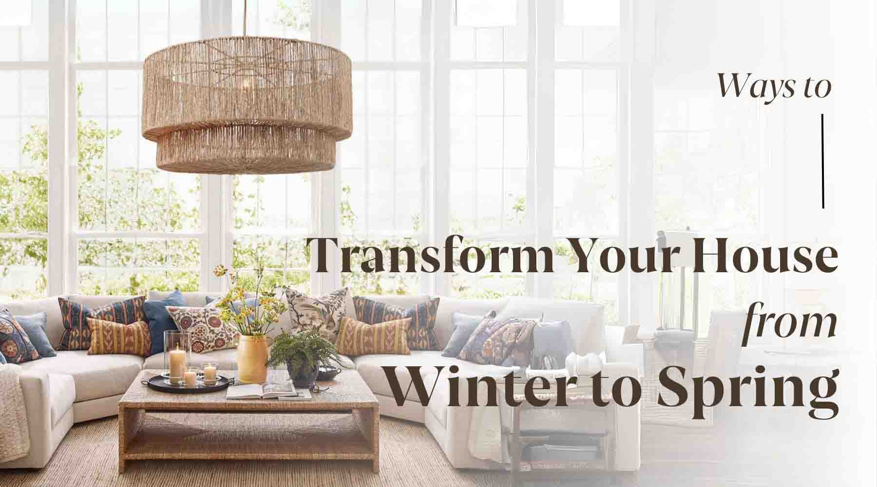 Ways to Transform Your House from Winter to Spring
